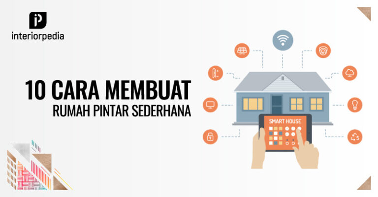 10 Cara Membuat Rumah Pintar Sederhana